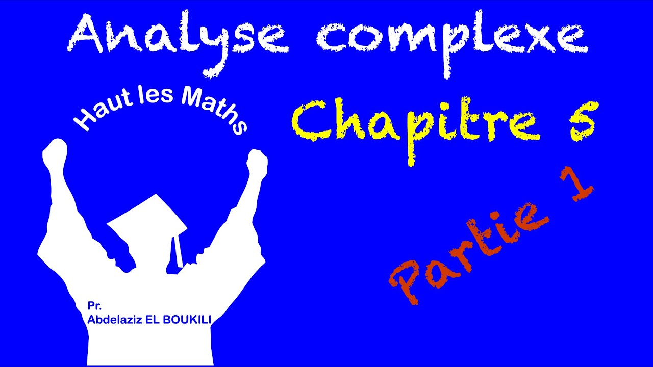 Analyse Complexe Chapitre 5 Partie 1 - YouTube
