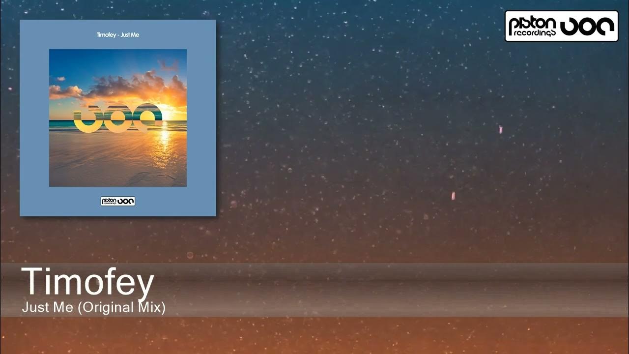 Timofey - Just Me (Original Mix) [Piston Recordings] - YouTube