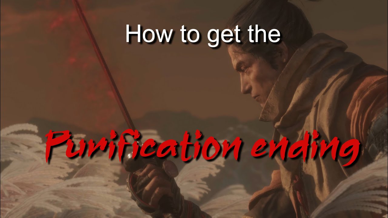 Sekiro Tutorial Guide | How to get the Purification ending - YouTube