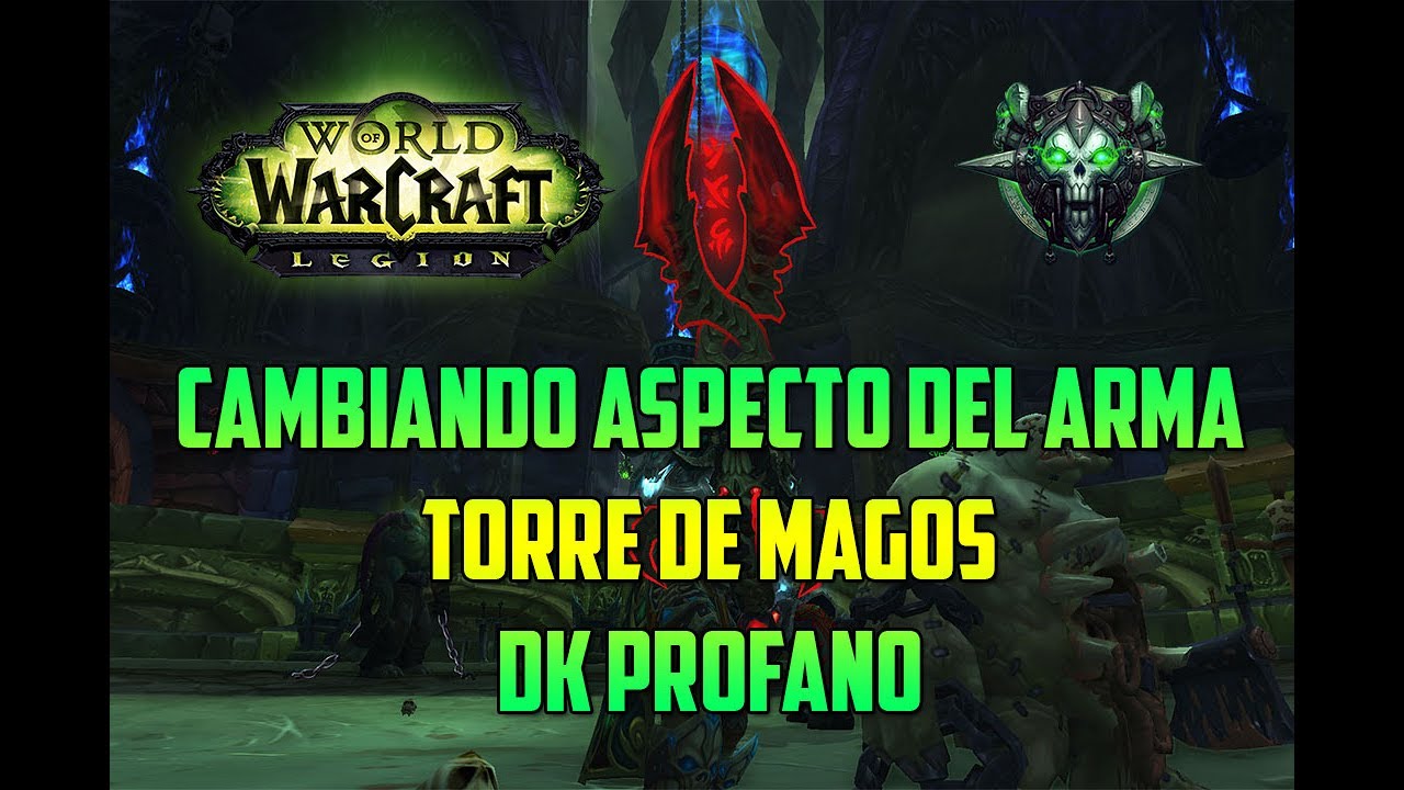 World of Warcraft | DK UNHOLY - TOCA CAMBIAR LA SKIN DEL ARMA - TORRE ...