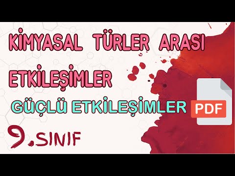 KİMYASAL TÜRLER ARASI ETKİLEŞİMLER - GÜÇLÜ ETKİLEŞİMLER (9. SINIF)