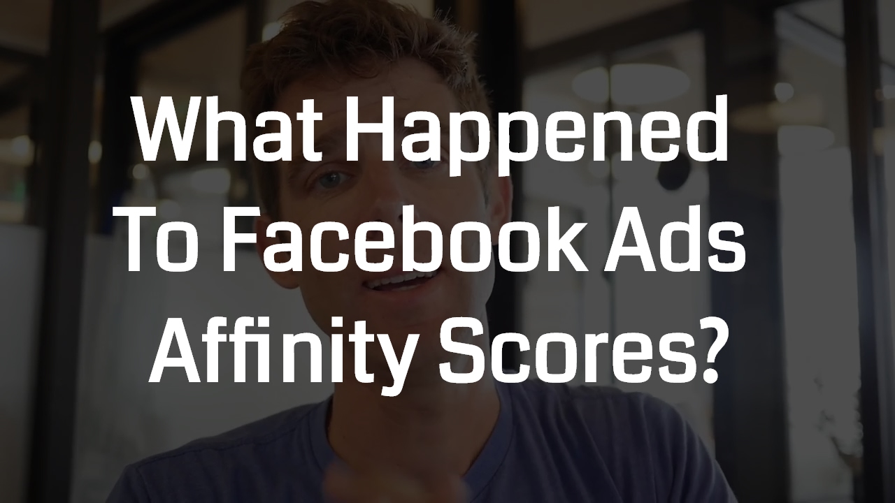 What Happened To Facebook Ads Affinity Score? Plus What You Can Do ...