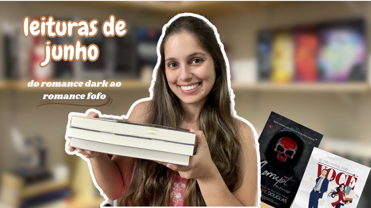 LIVROS LIDOS NO MÊS DE JUNHO - do romance fofo ao romance dark - YouTube