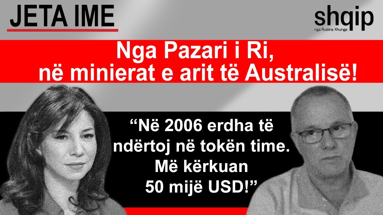 Nga Pazari i Ri, në minierat e arit të Australisë! Tentova të kthehem ...