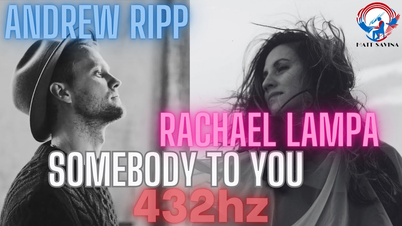 Somebody To You (432hz) Rachael Lampa feat. Andrew Ripp - YouTube