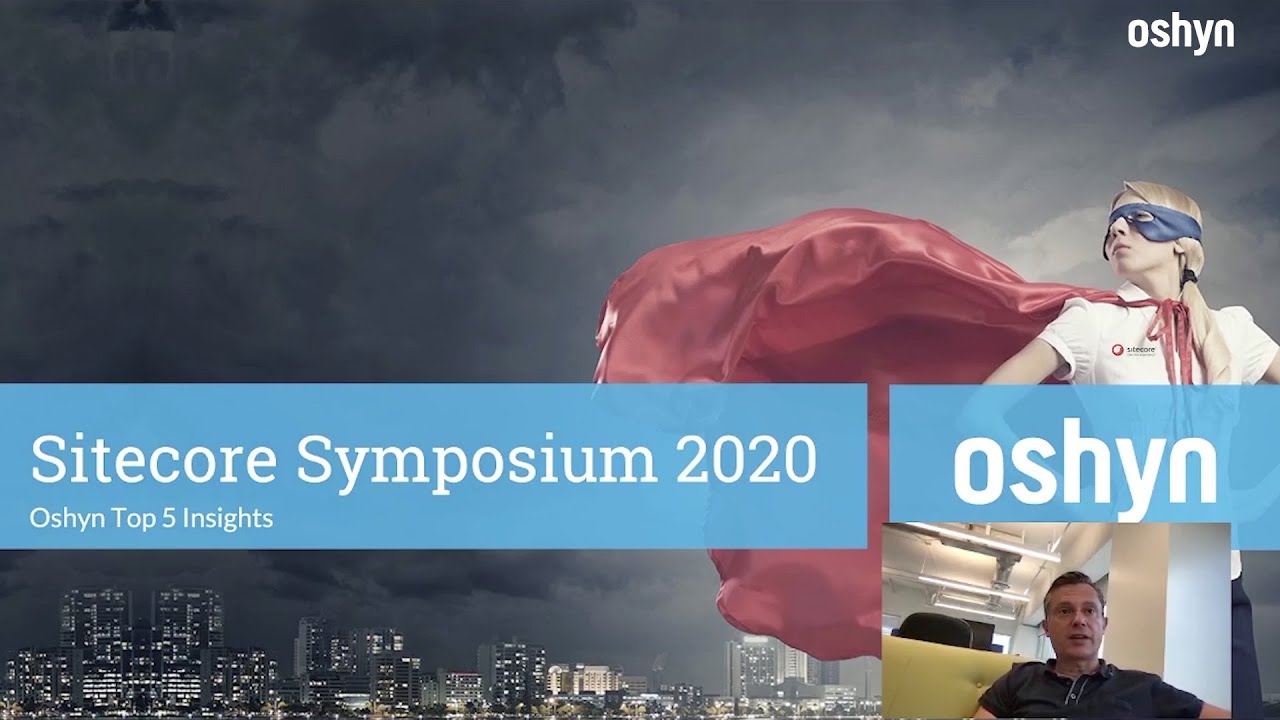 Oshyn Conversations: 5 Insights from Sitecore Symposium 2020 - YouTube