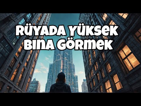 Rüyada Yüksek Bina Görmek Ne Anlama Geliyor ? - Leyla Bayram Rüya ve İstihare Yorumcusu