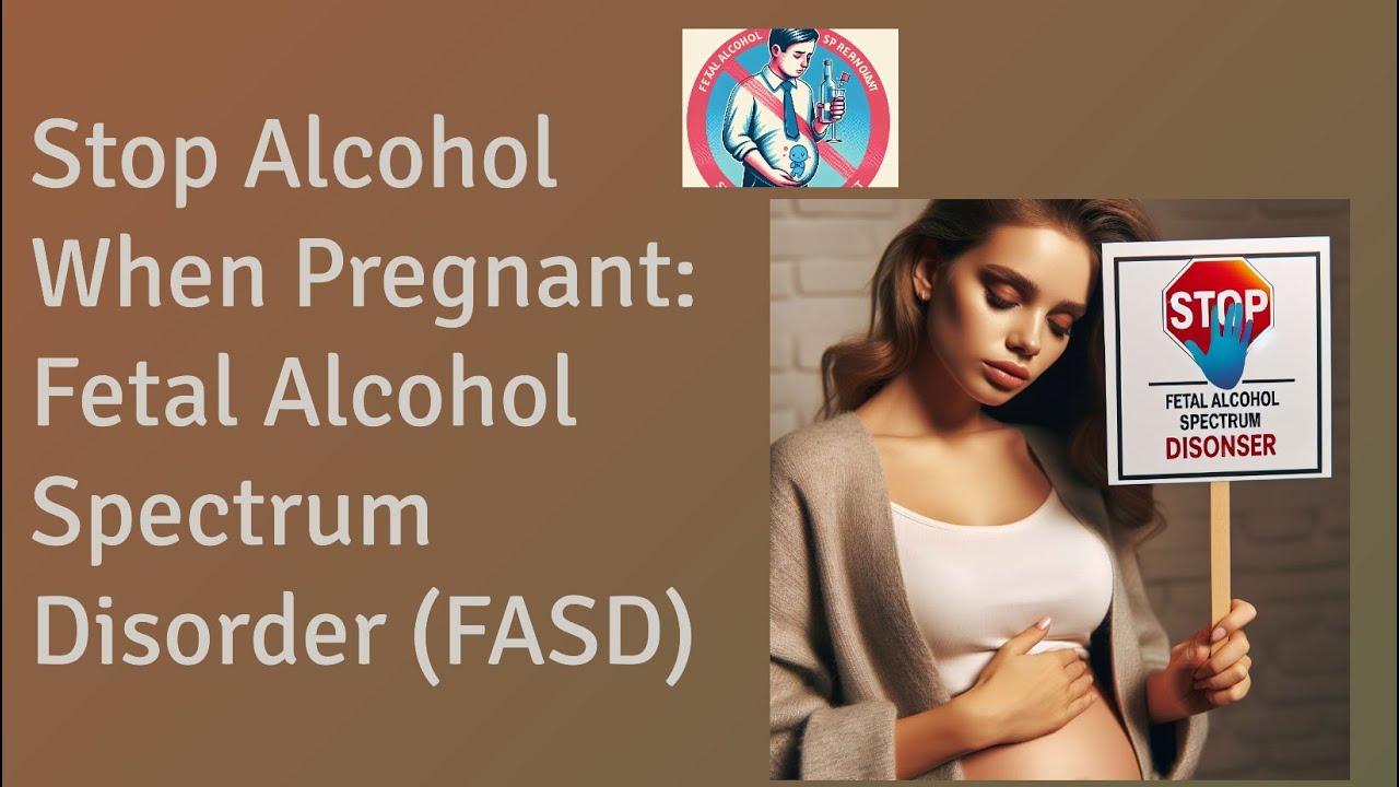 Stop Alcohol When Pregnant: Fetal Alcohol Spectrum Disorder (FASD ...
