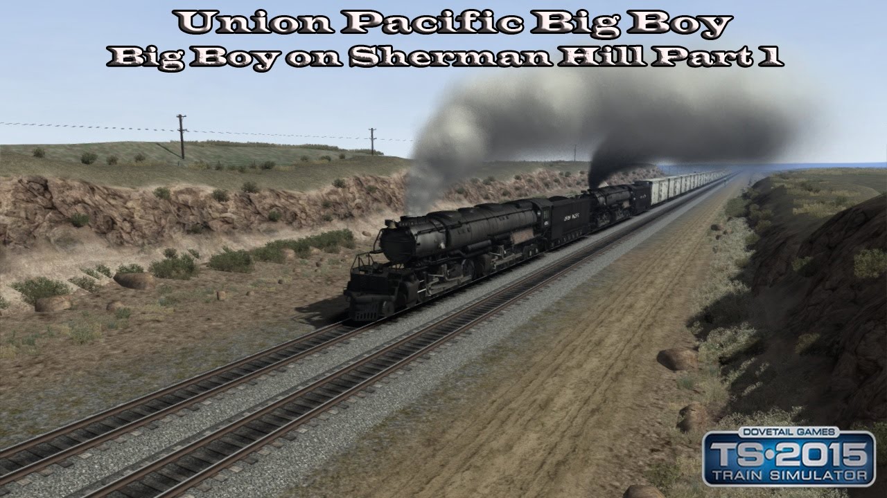 Train Simulator 2015 - SS - Union Pacific Big Boy - Big Boy on Sherman ...