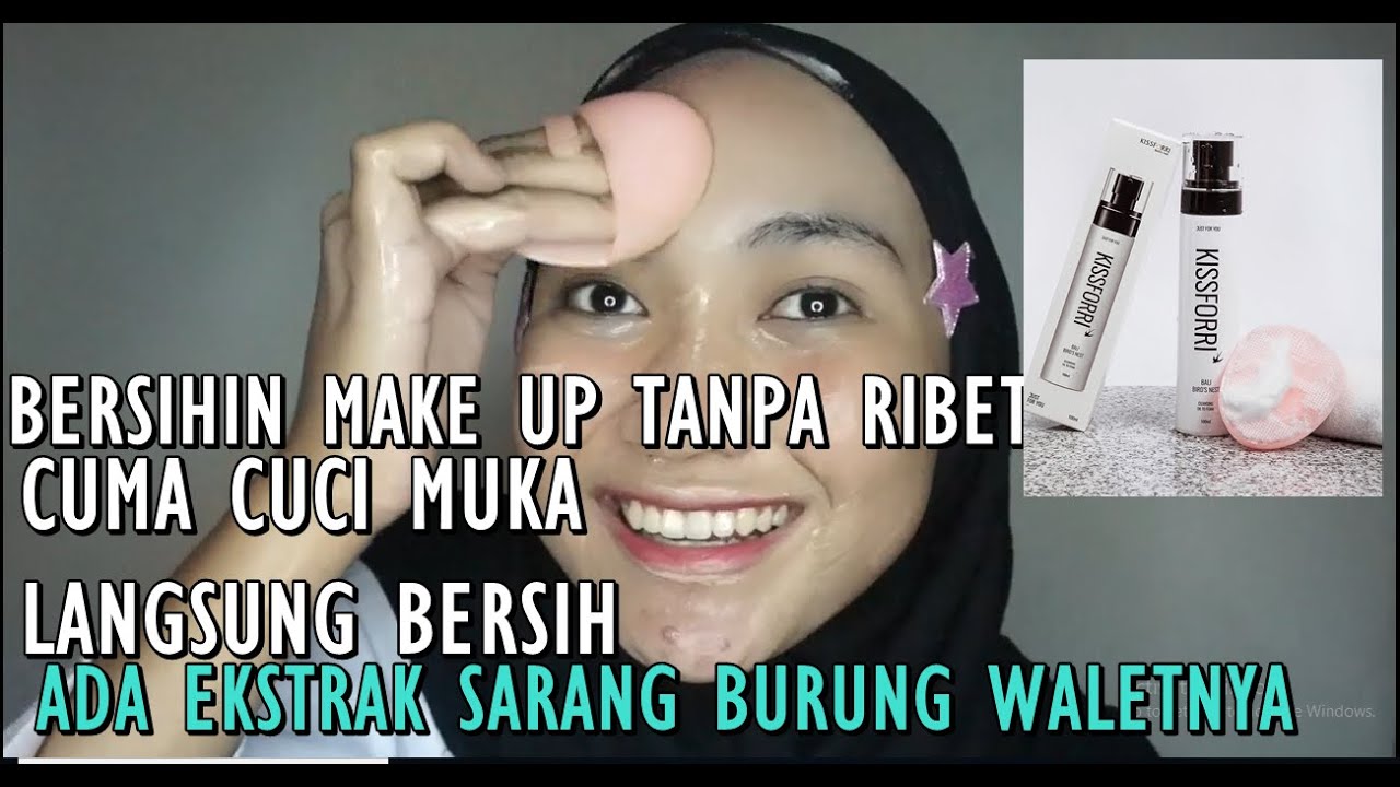 CARA HAPUS MAKEUP CUMA CUCI MUKA + REVIEW KISSFORRI - YouTube