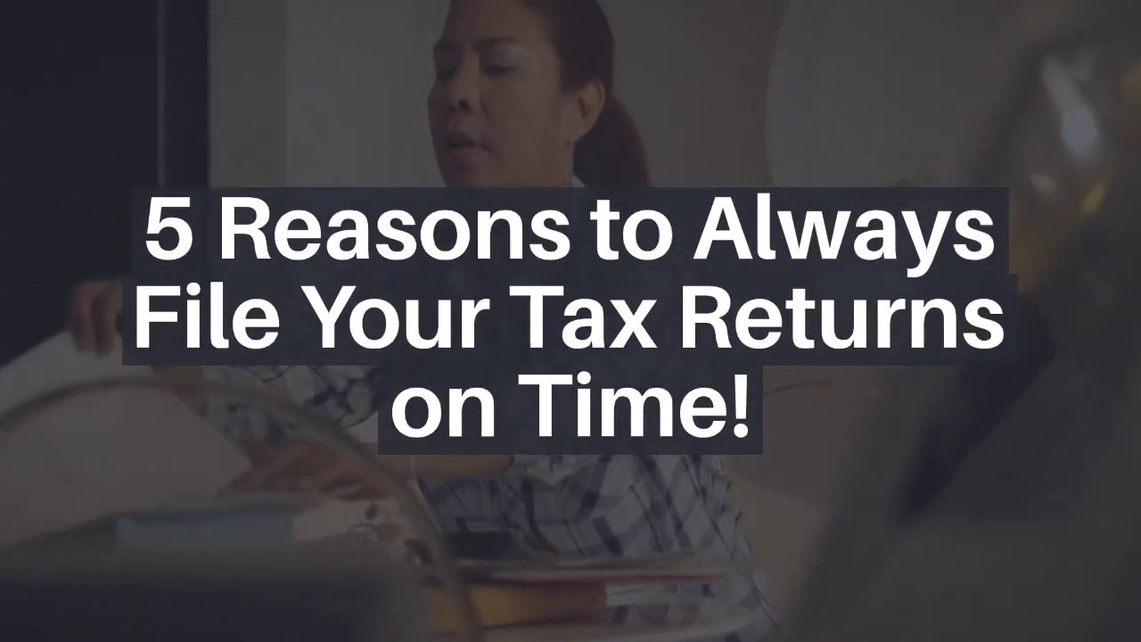 5 Reasons to Always File Your Tax Returns on Time - YouTube