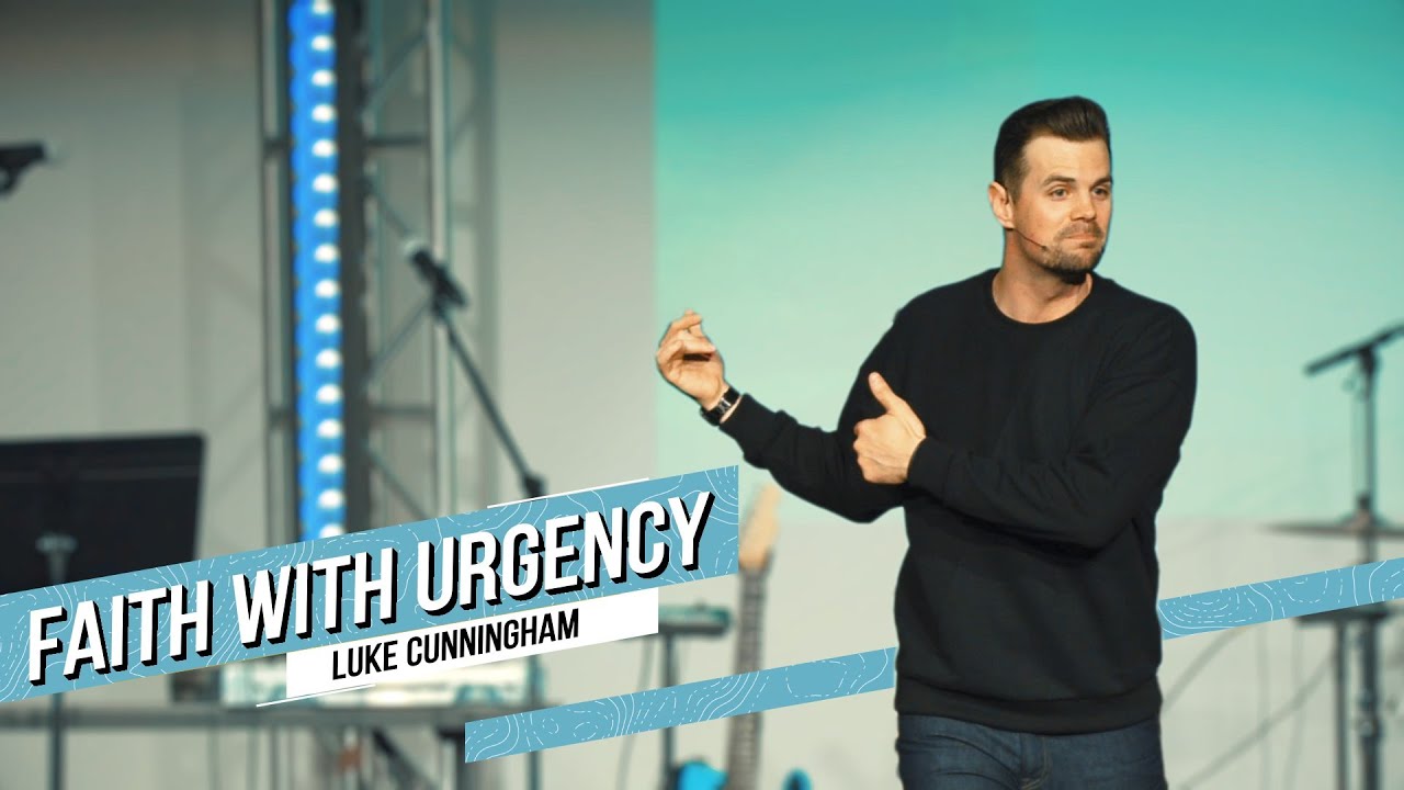 Faith With Urgency | Pastor Luke Cunningham - YouTube