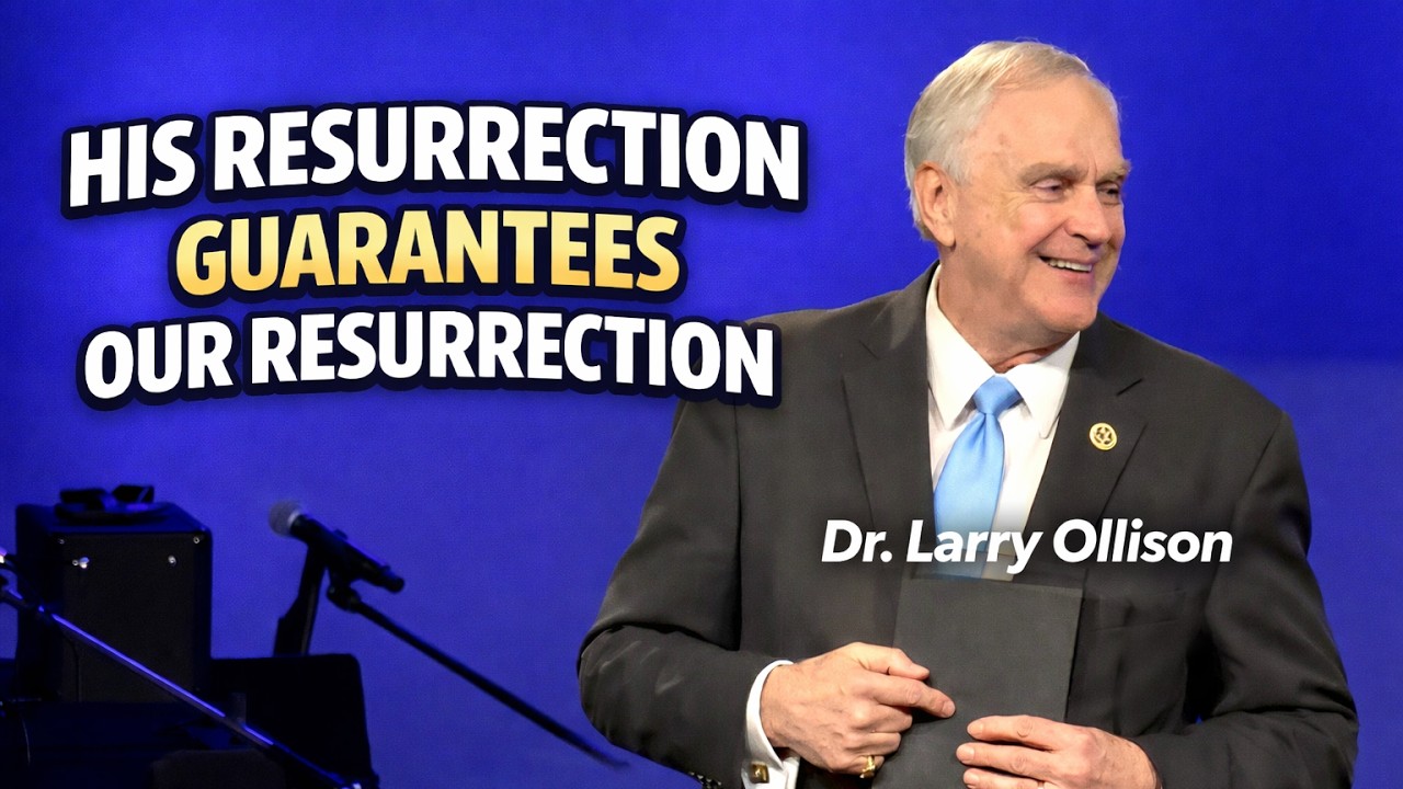 His Resurrection Guarantees Our Resurrection - Dr. Larry Ollison - YouTube