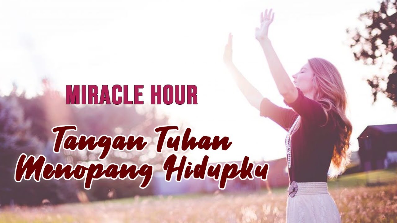 Tangan Tuhan Menopang Hidupku| Miracle Hour (16 Oktober 2023) - YouTube