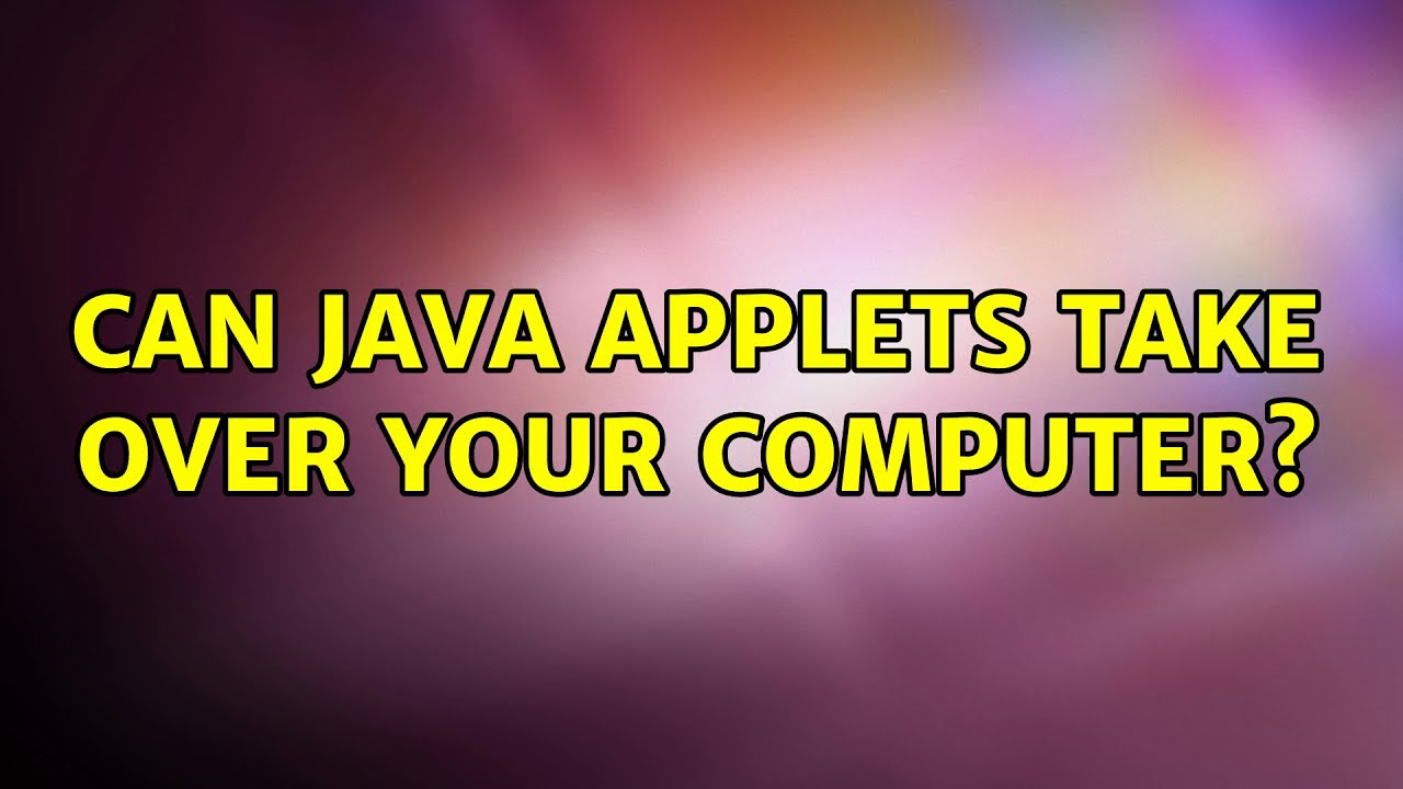 Can java applets take over your computer? (2 Solutions!!) - YouTube