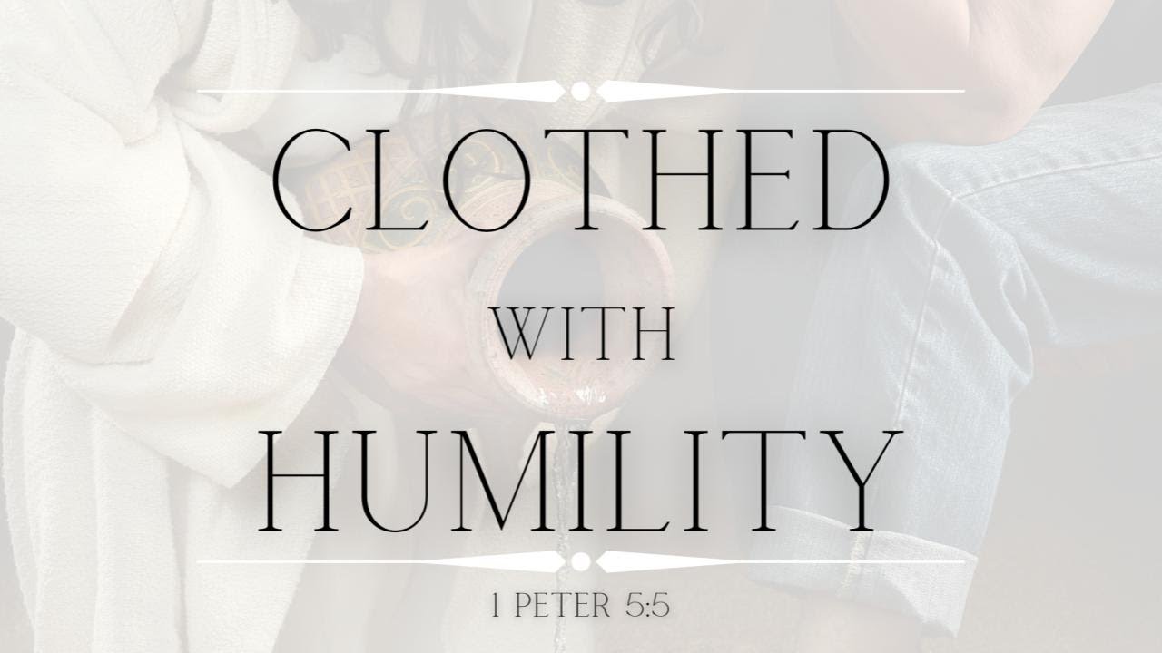 Clothed With Humility: 1 Peter 5:1-7 - YouTube