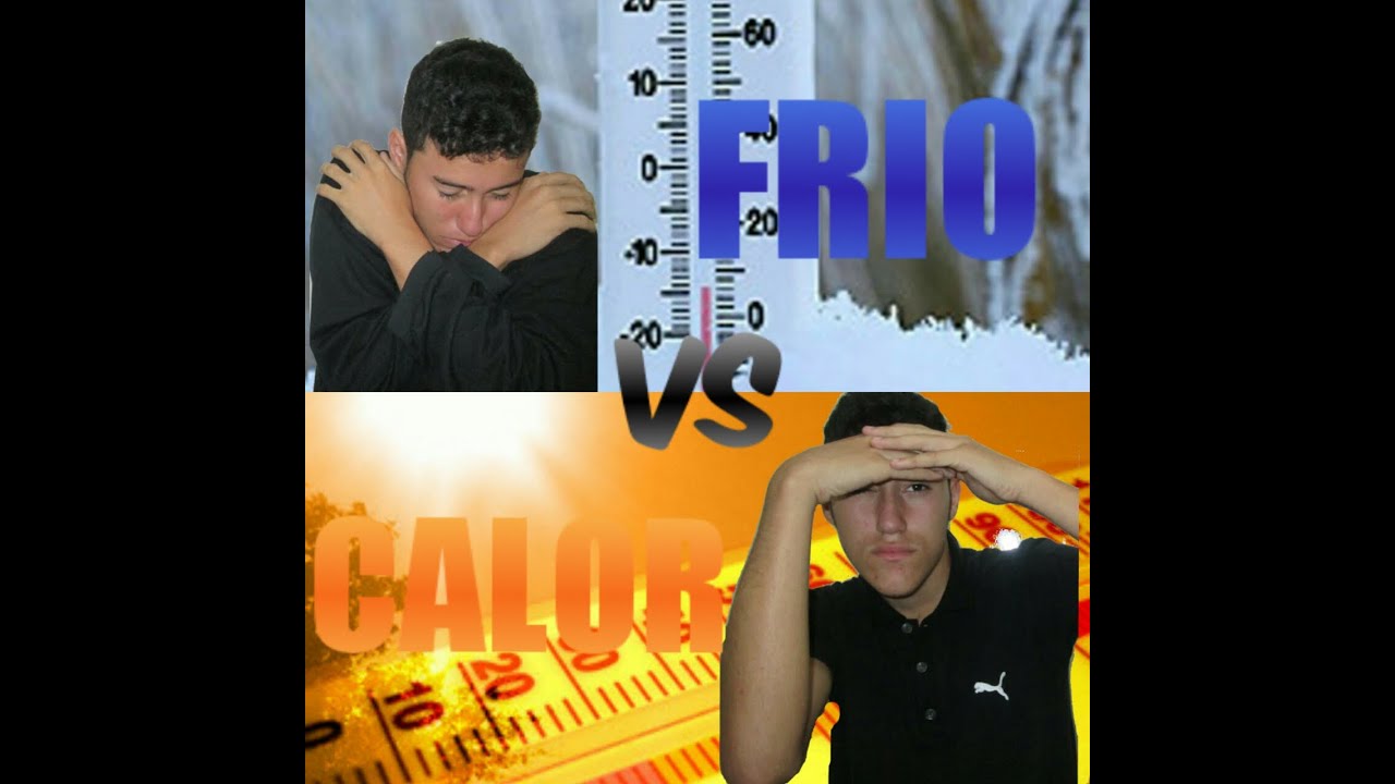 FRIO VS CALOR - YouTube