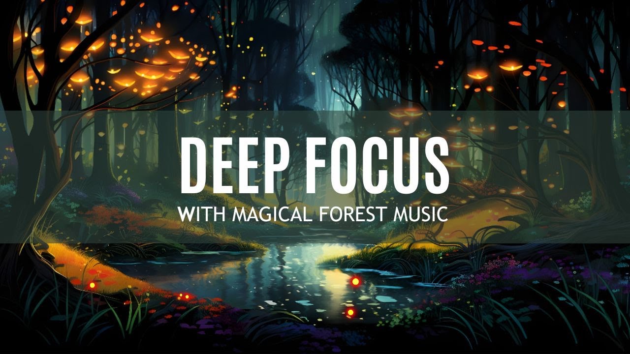 Deep Focus with Whispers of the Magical Forest 🍃 | Calm and Relaxing ...
