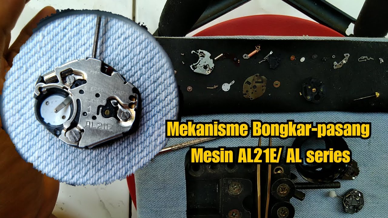Bongkar pasang mesin jam tangan al21e AL21E - YouTube