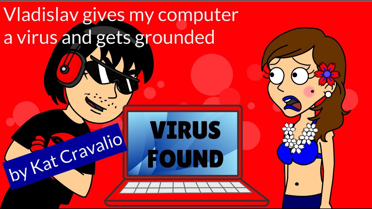 Vladislav gives my computer a virus and gets grounded. - YouTube