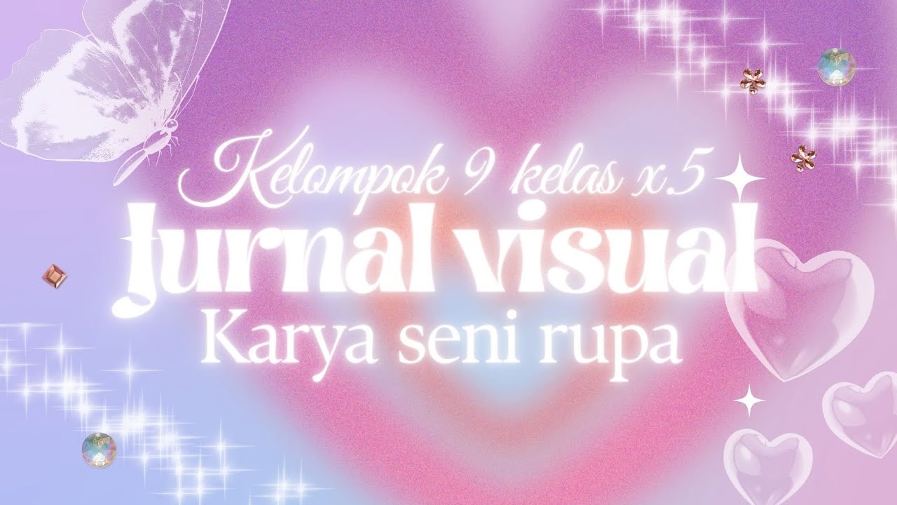 JURNAL VISUAL KARYA SENI RUPA♡°•~ kelompok 9 kelas x.5 - YouTube