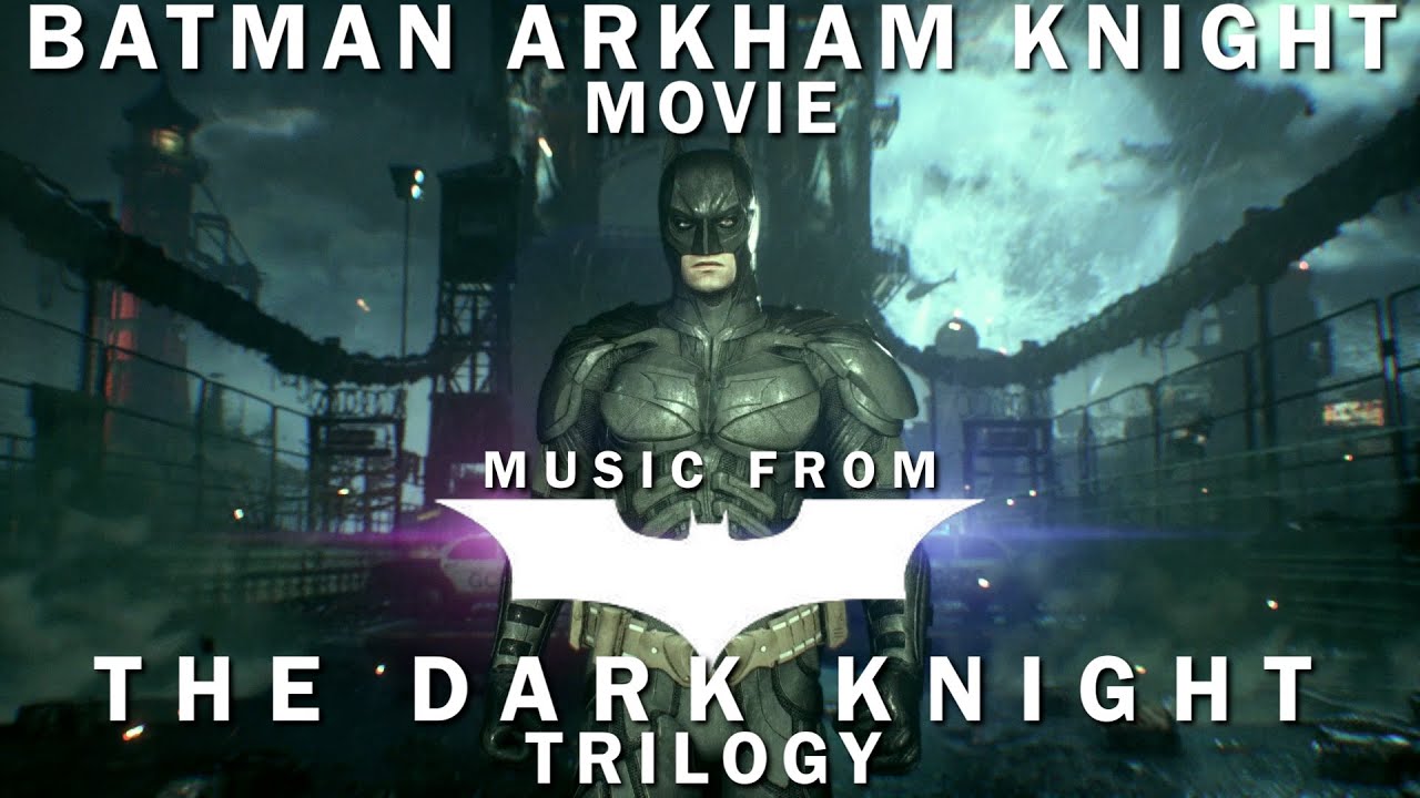 Batman Arkham Knight Movie | Music from The Dark Knight Trilogy | Hans ...