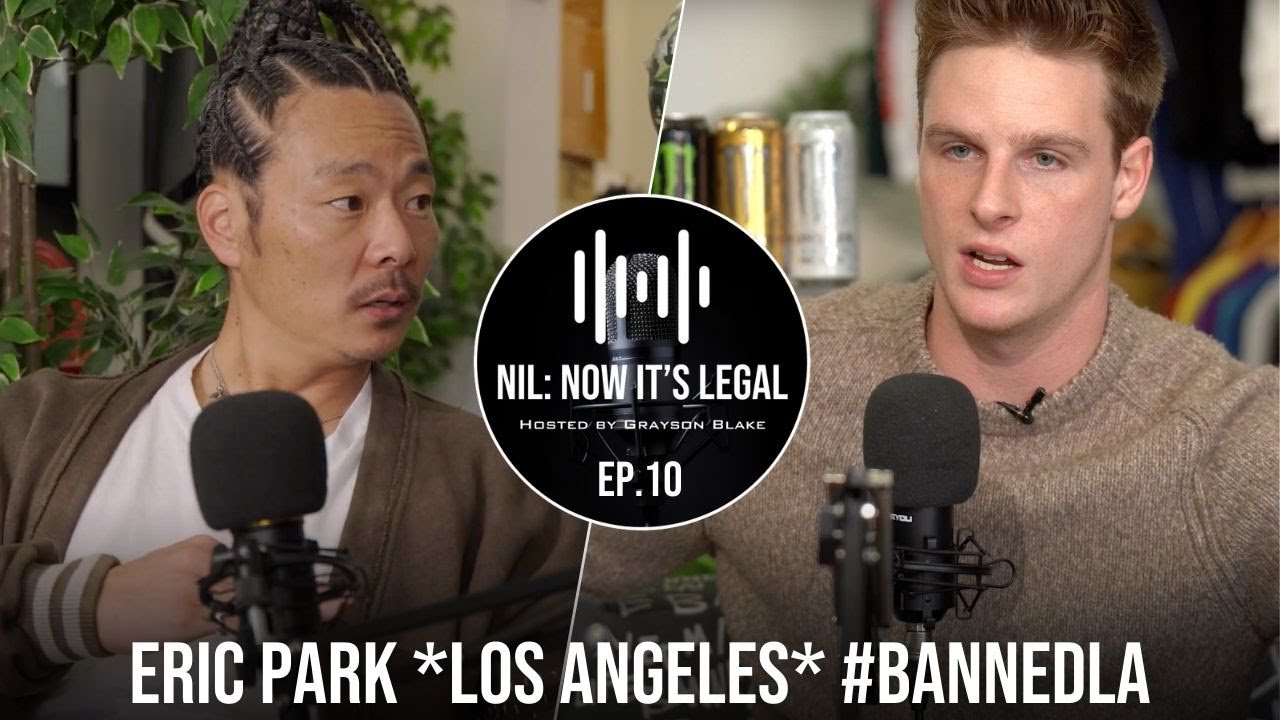 Episode 10: NIL Podcast w/ Eric Park *Los Angeles* #BANNEDLA - YouTube
