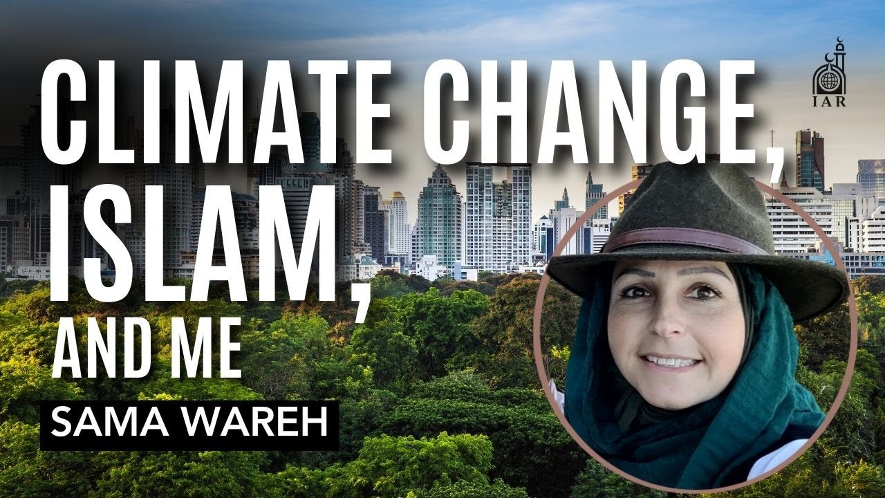 Climate Change, Islam, And Me | Sr Sama Wareh - YouTube