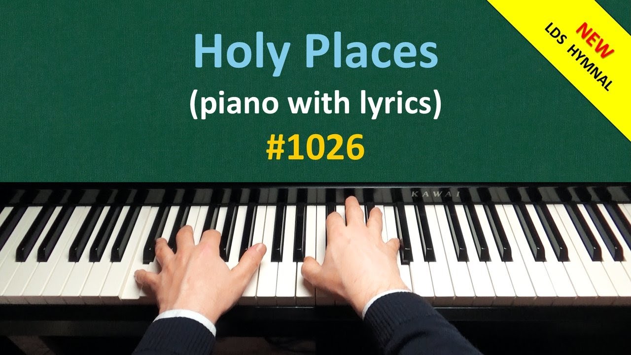 Holy Places (Piano & Lyrics) | 1026 - New LDS Hymnal - YouTube