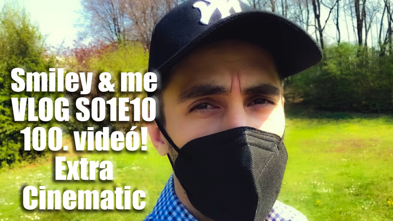 Smiley & me - VLOG S01E10 - 100. videó! Extra Cinematic - YouTube