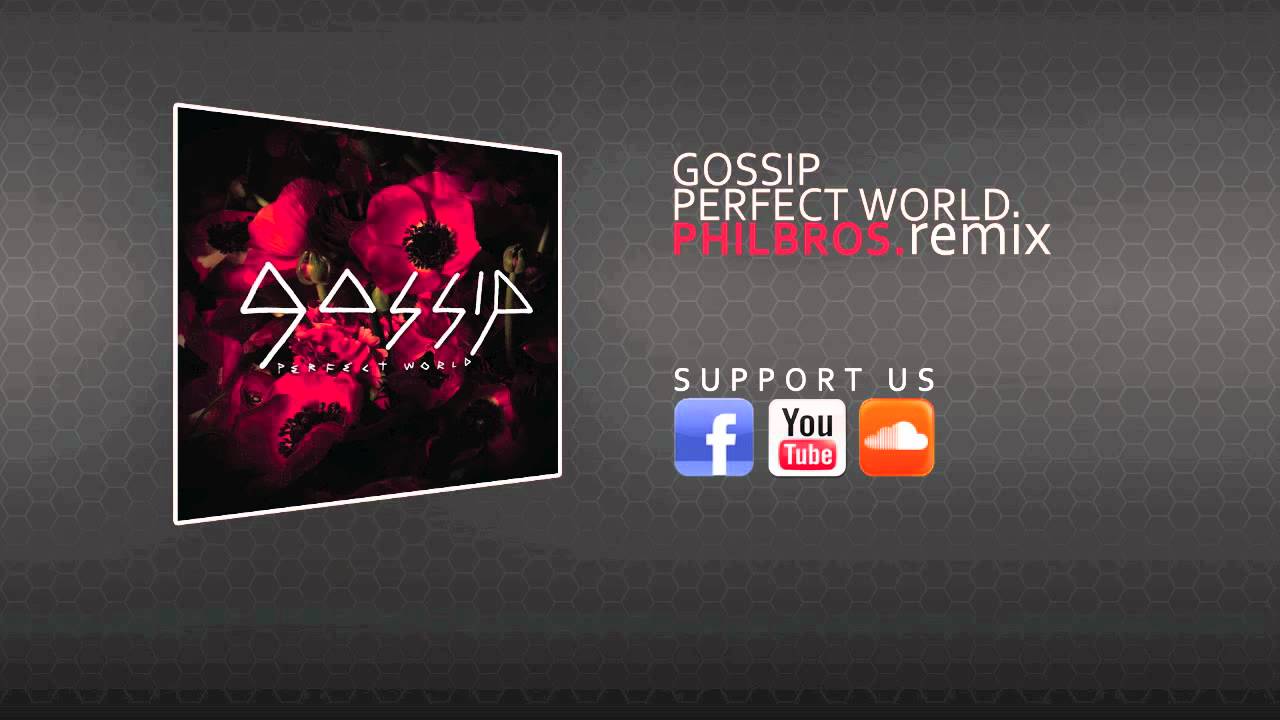 Gossip - Perfect World (PhilBros. Remix) - YouTube