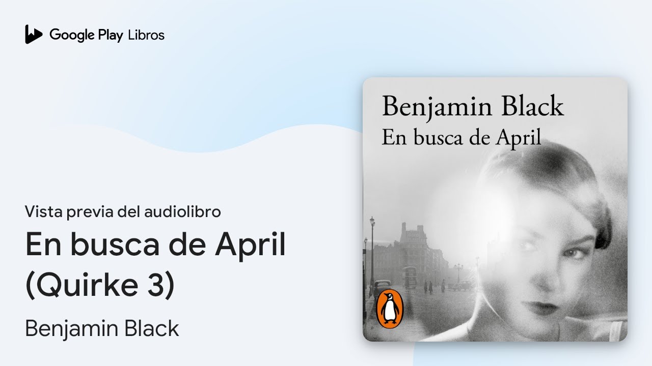 En busca de April (Quirke 3) de Benjamin Black · Vista previa del ...