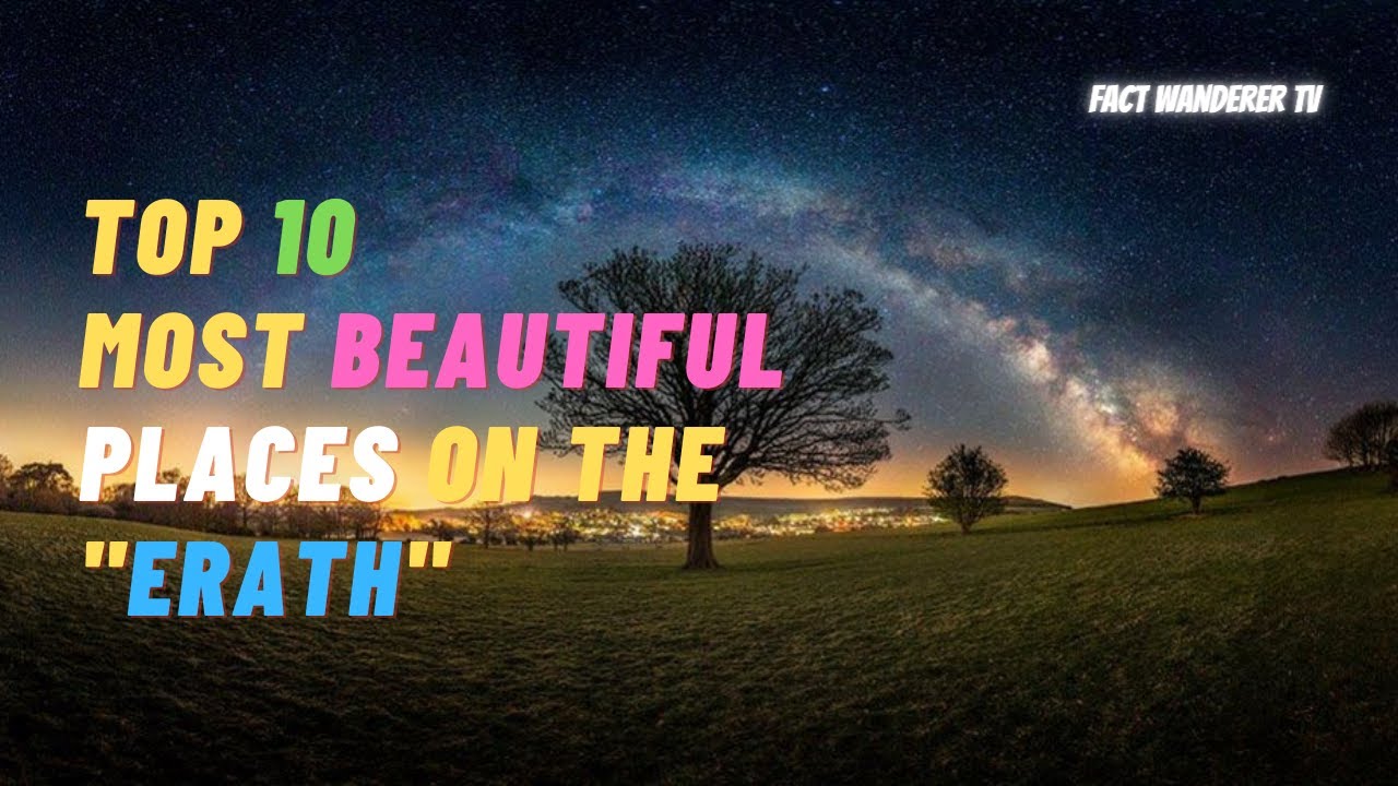 TOP 10 MOST BEAUTIFUL PLACE'S ON THE ERATH || @factwanderer || #facts # ...