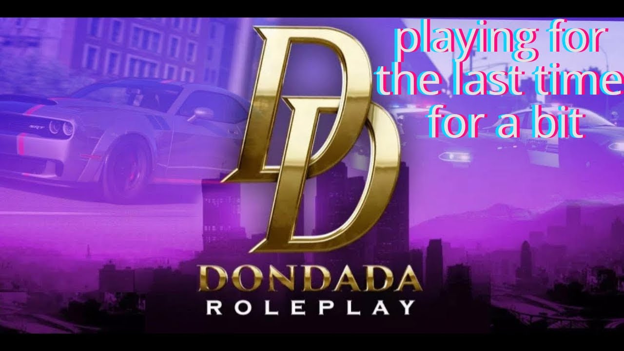 PLAYING DONDADA RP (gta rp) FOR THE LAST TIME FOR A BIT!! - YouTube