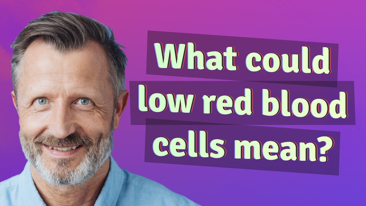 What could low red blood cells mean? - YouTube