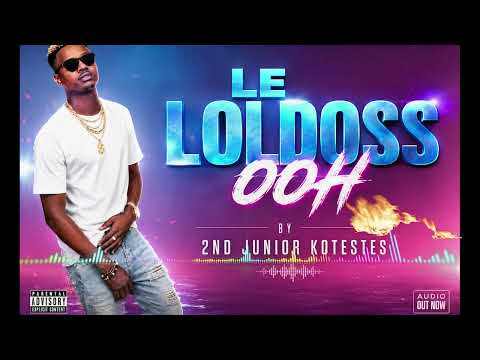 LE LOLDOSS OOH BY 2ND JUNIOR KOTESTES OFFICIAL AUDIO