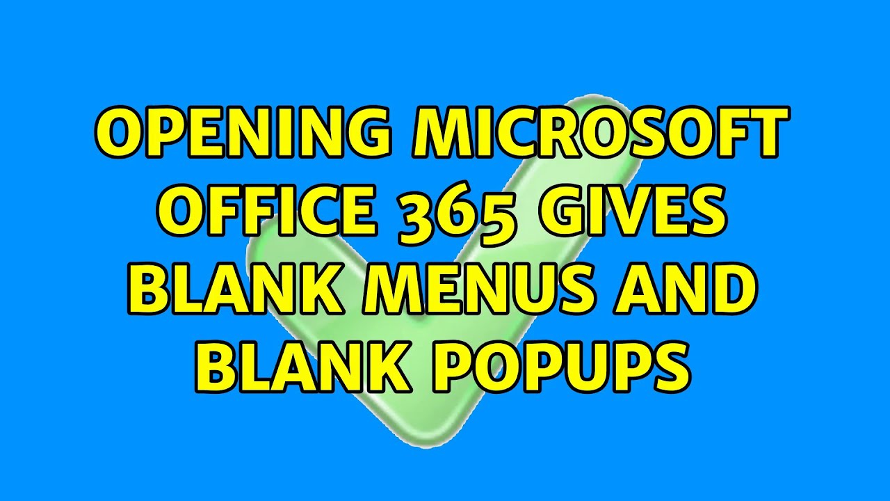 Opening Microsoft Office 365 gives blank menus and blank popups (2 ...