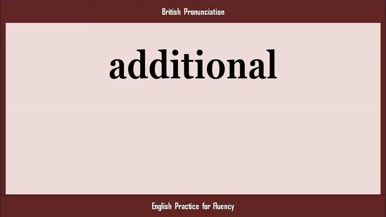 Additional How To Say Or Pronounce ADDITIONAL In American British additional-how-to-say-or-pronounce-additional-in-american-british