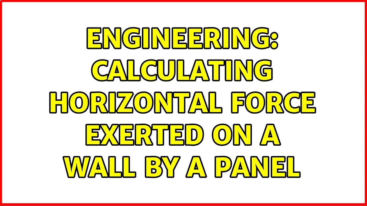 Engineering: Calculating horizontal force exerted on a wall by a panel ...