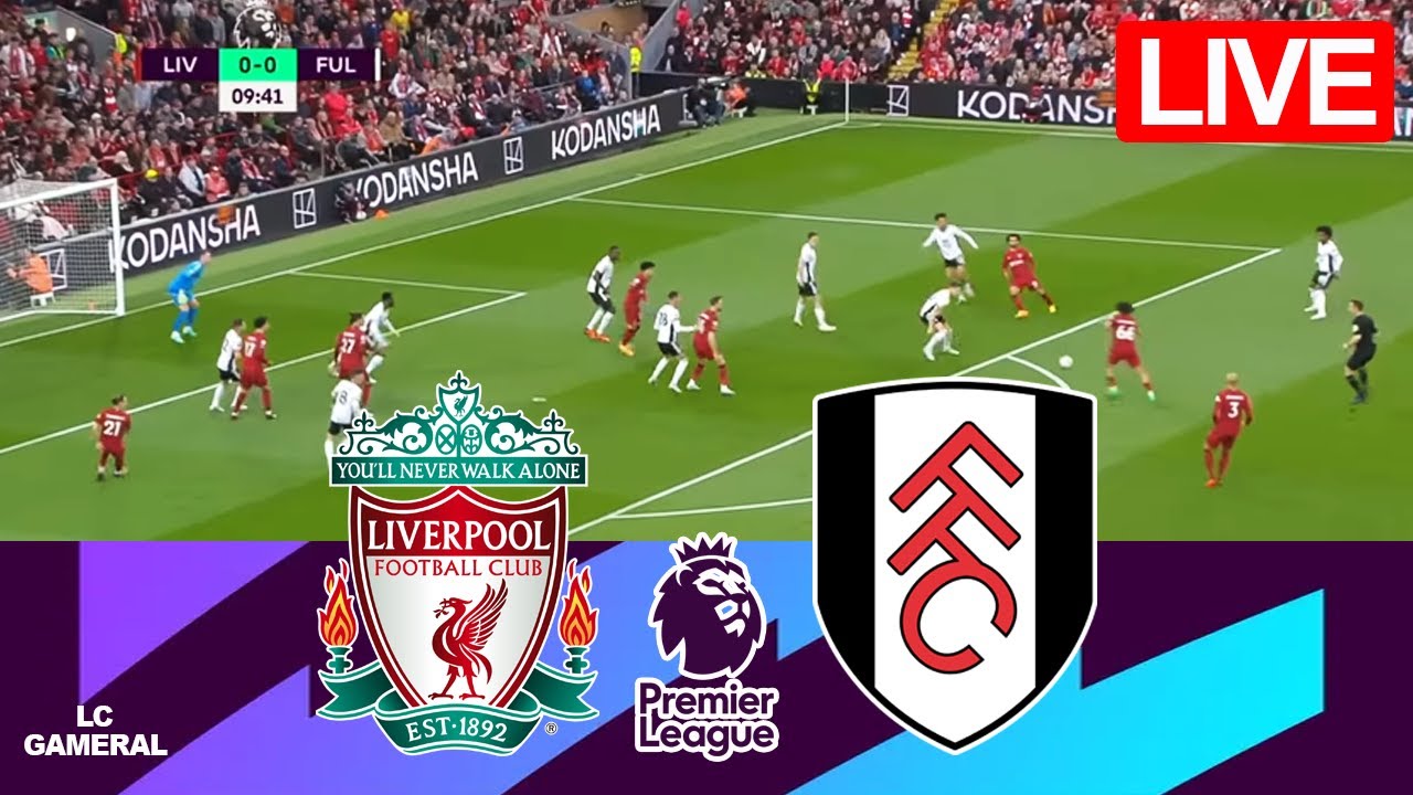 🔴liverpool Vs Fulham⚪ Live ⚽premier League 2023 24 Full Match Today