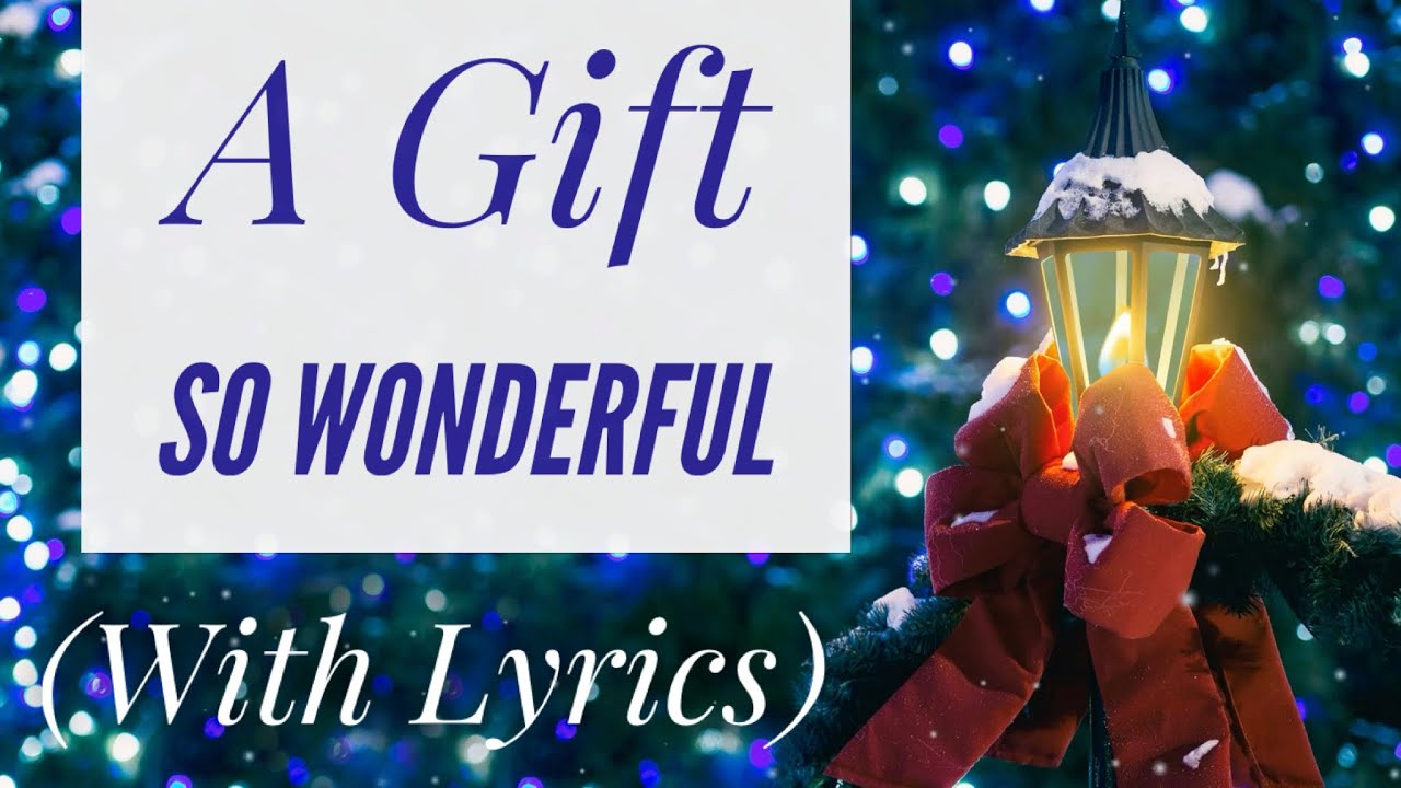 A Gift So Wonderful (with lyrics) - BEAUTIFUL Christmas carol / hymn ...