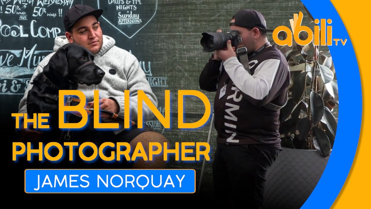 Blind Photographer Sees the World Like No One Else - James Norquay’s ...