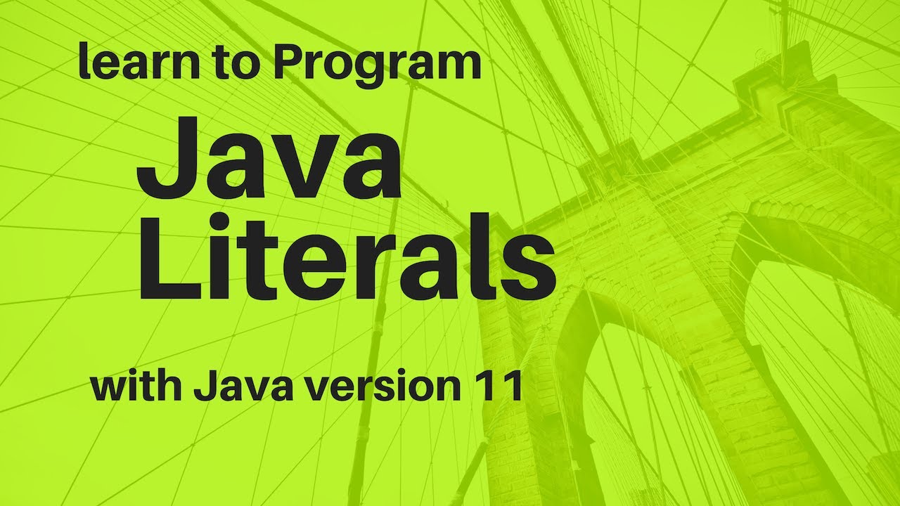 Learn To Program With Java Version 11 Part 10 Write Java Literals Getajobinit Youtube
