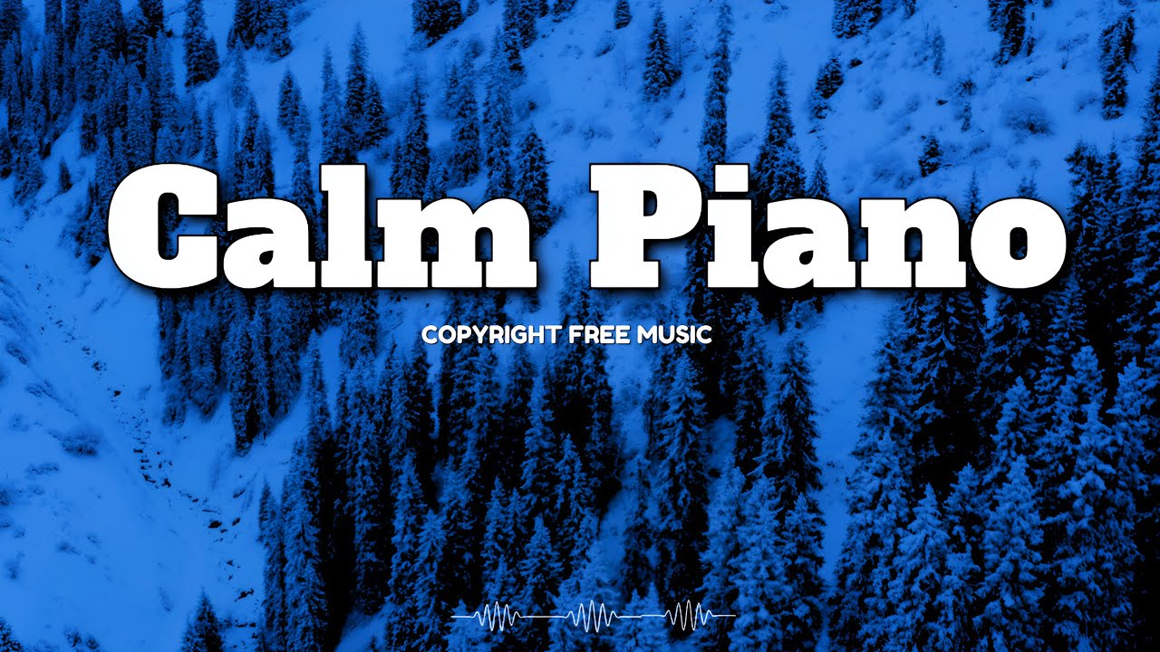 Calm Piano🎹Relaxing Vibes☃️[No Copyright Music] Royalty Free Background ...