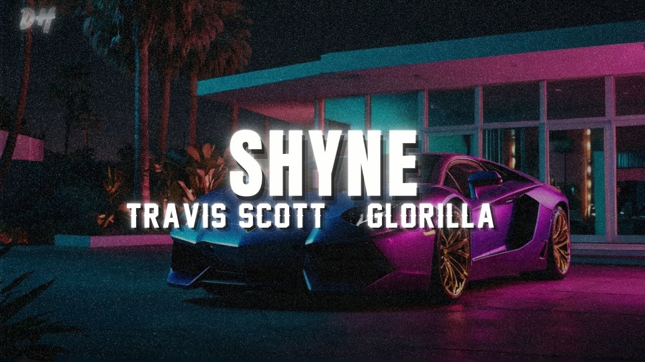 Travis Scott, GloRilla - SHYNE (Lyrics) - YouTube