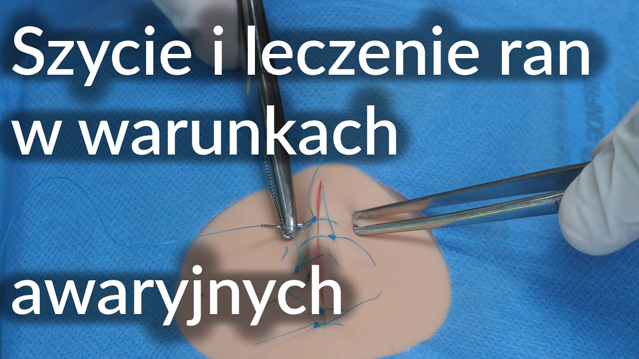 Szycie i leczenie ran w sytuacjach awaryjnych (cały film) - YouTube