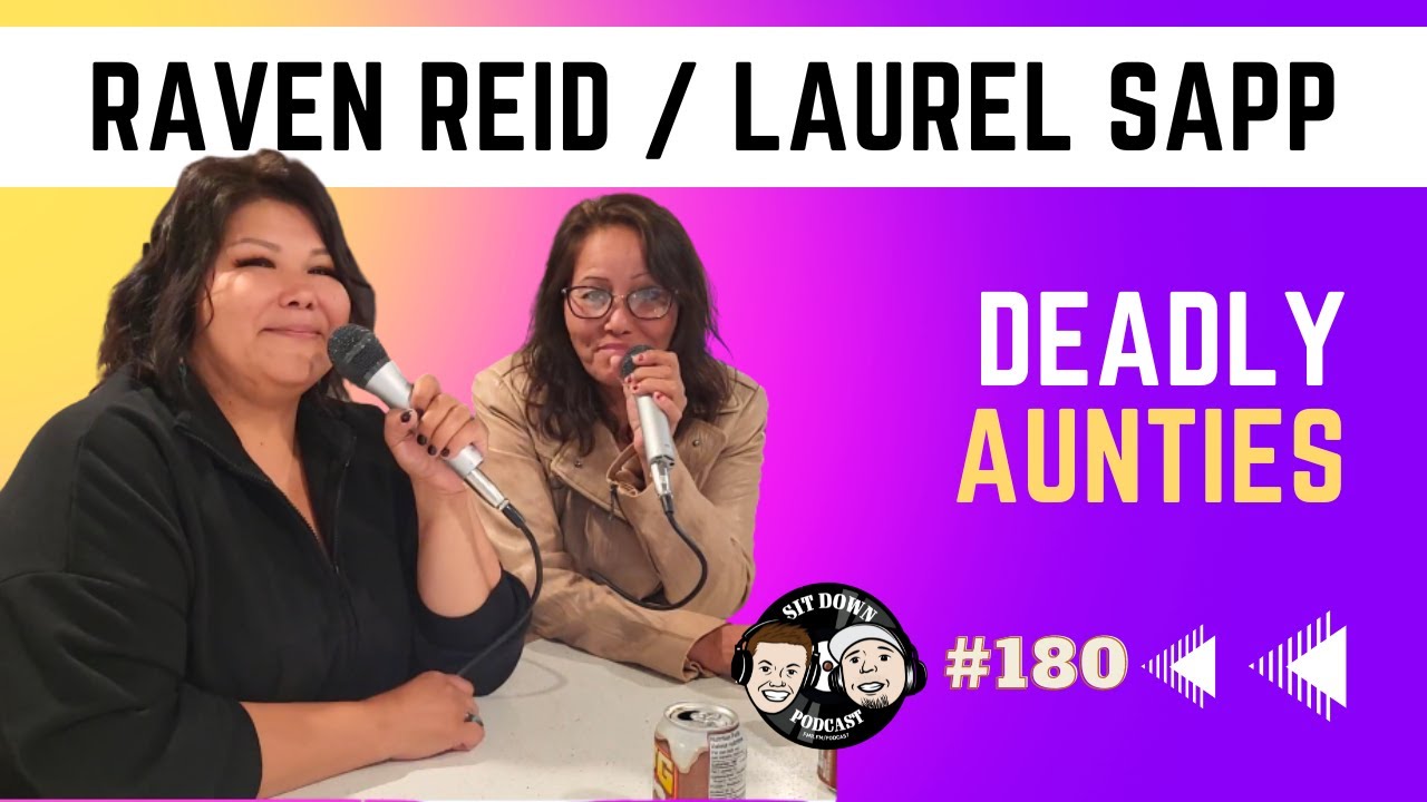 Deadly Aunties - Raven Reid and Laurel Sapp - The Sit Down Podcast 180 ...
