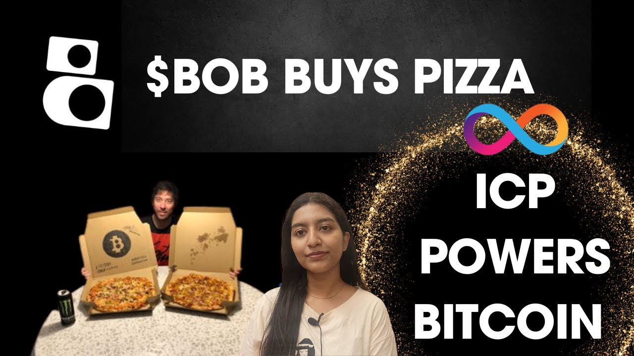 #545: $BOB Buys Pizza, ICP Powers Bitcoin: Crypto Steps into Everyday ...