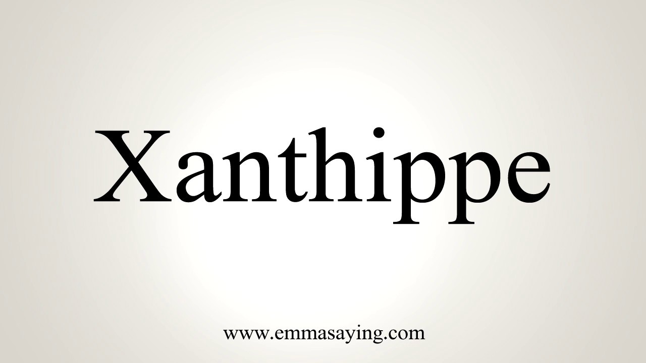 How To Pronounce Xanthippe - YouTube