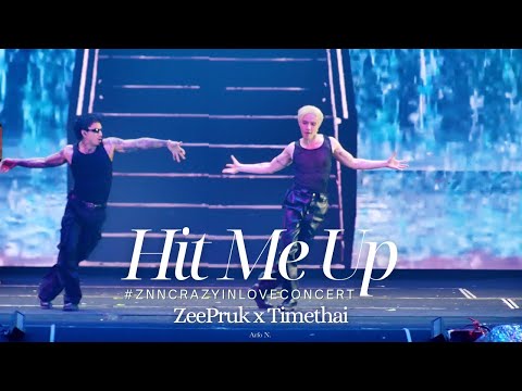 [Fancam] Hit Me Up - ZeePruk x TIMETHAI #ZNNCrazyInLoveConcert